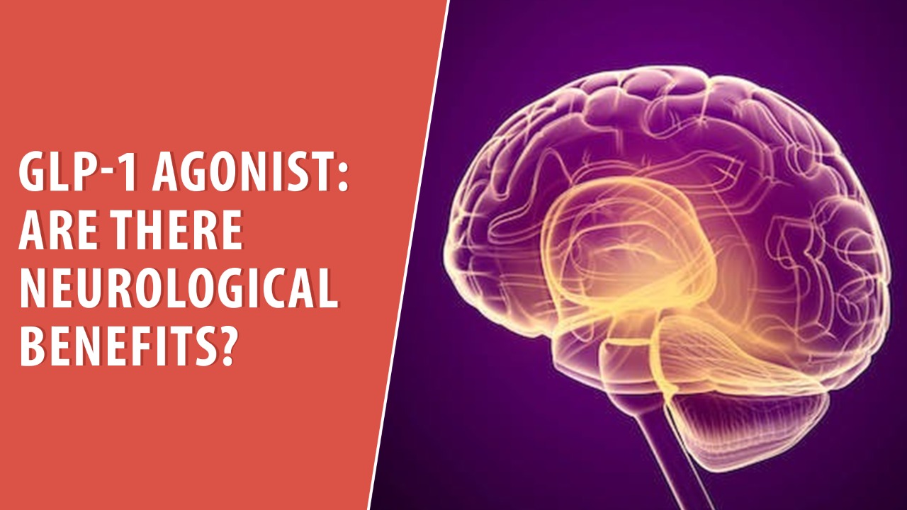GLP-1 Agonist: Are There Neurological Benefits? | CardioVisual: Heart ...