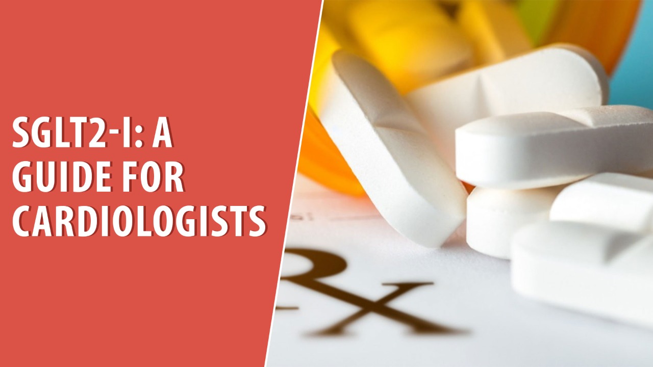 SGLT2-I: A Guide For Cardiologists